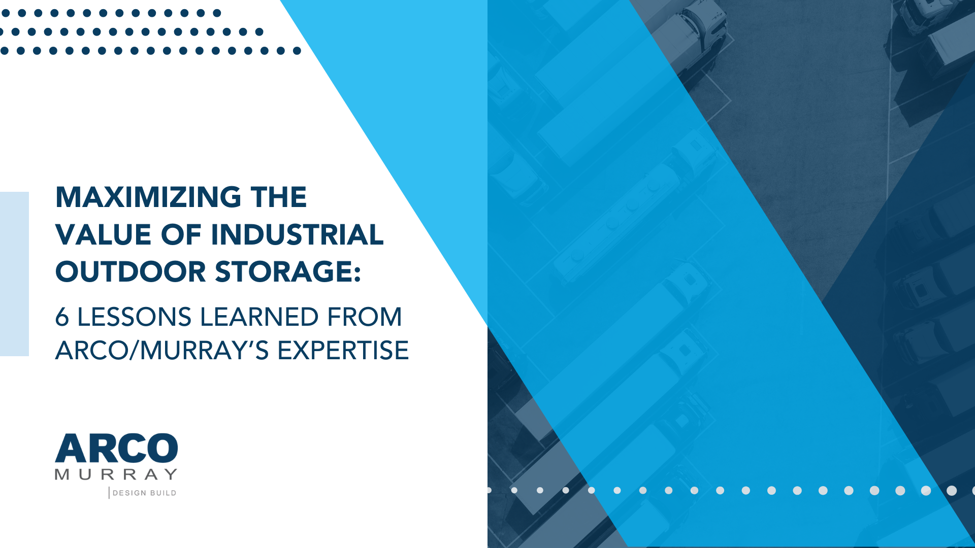 Maximizing the Value of Industrial Outdoor Storage: 6 Lessons from ARCO ...